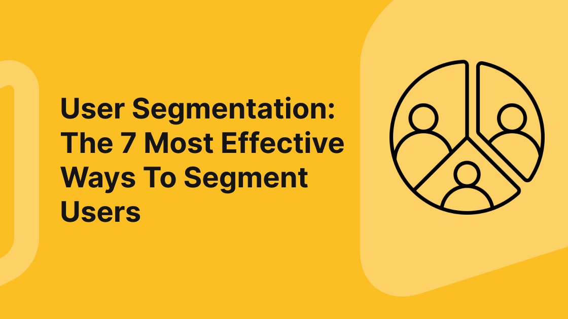 User Segmentation The 7 Most Effective Ways To Segment Users